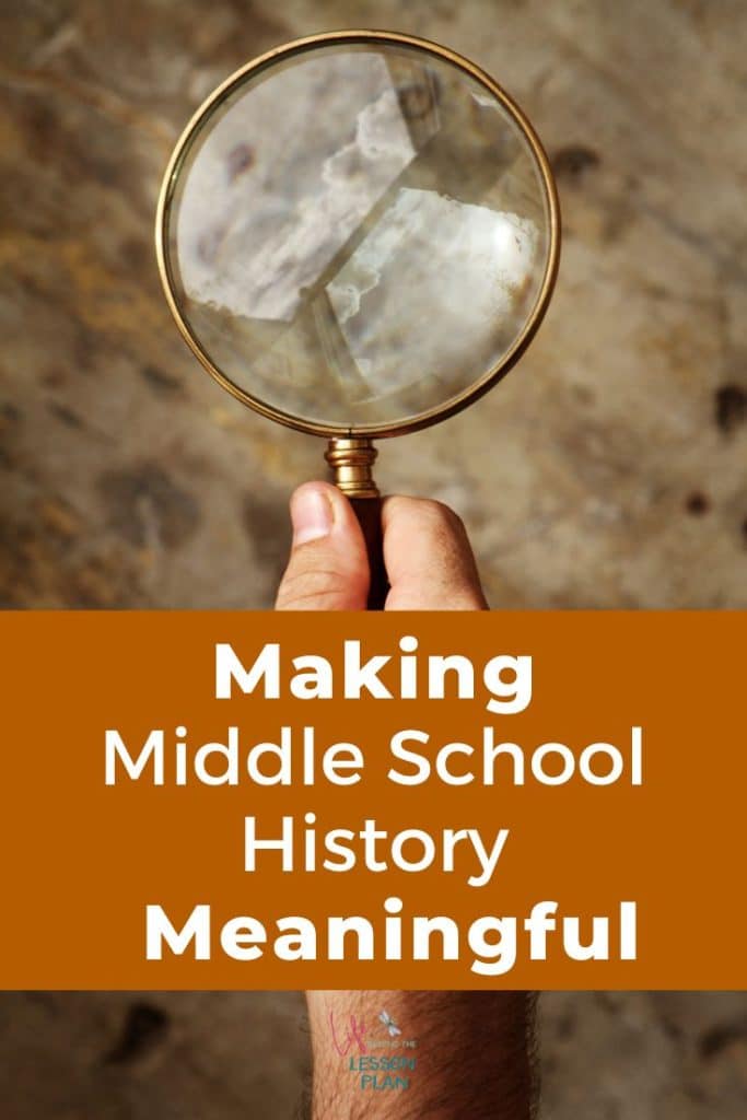 Ideas to Make Middle School History Meaningful - Life Beyond the Lesson ...
